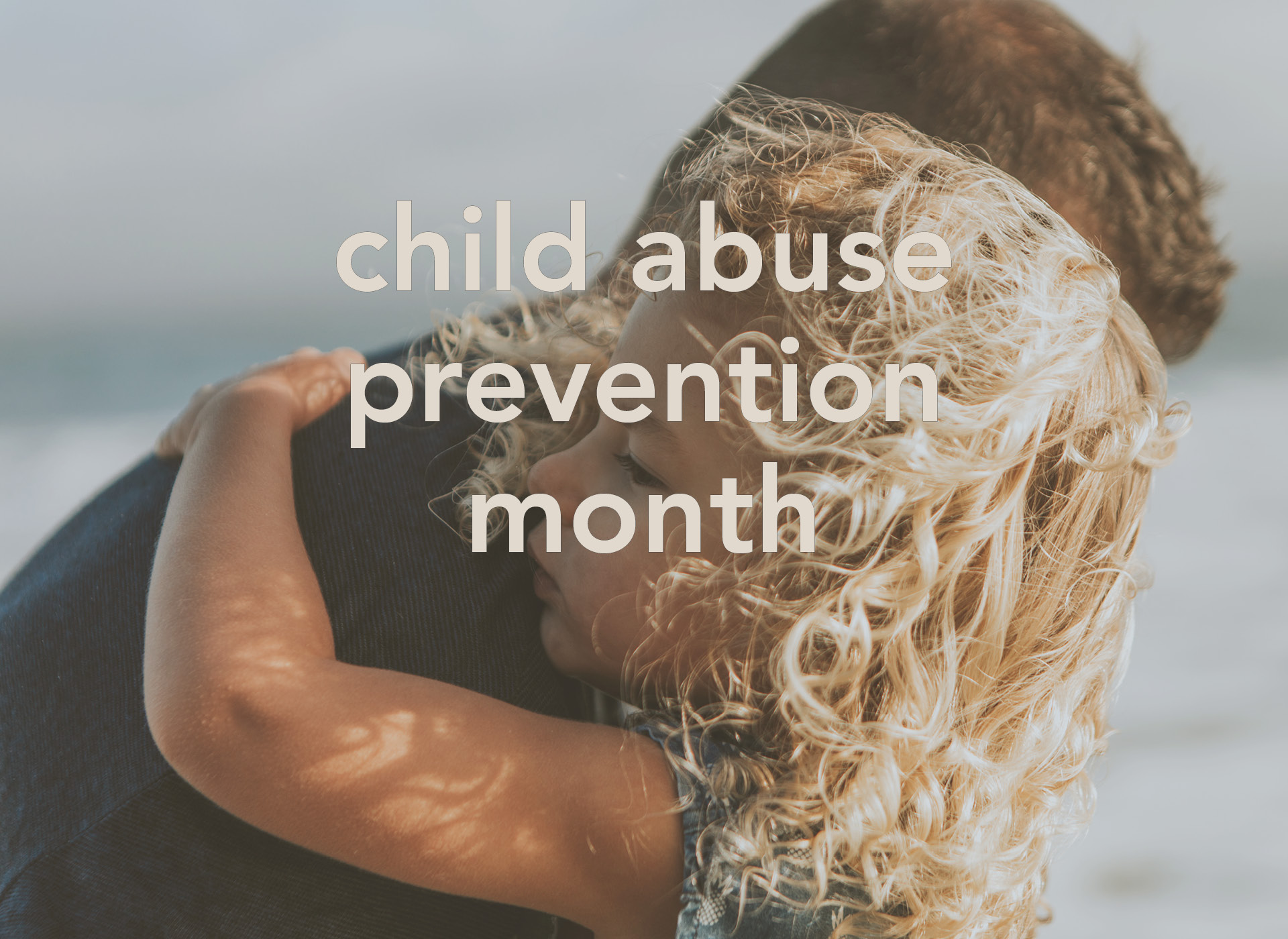 Child Abuse Prevention Doesn’t Stop in April